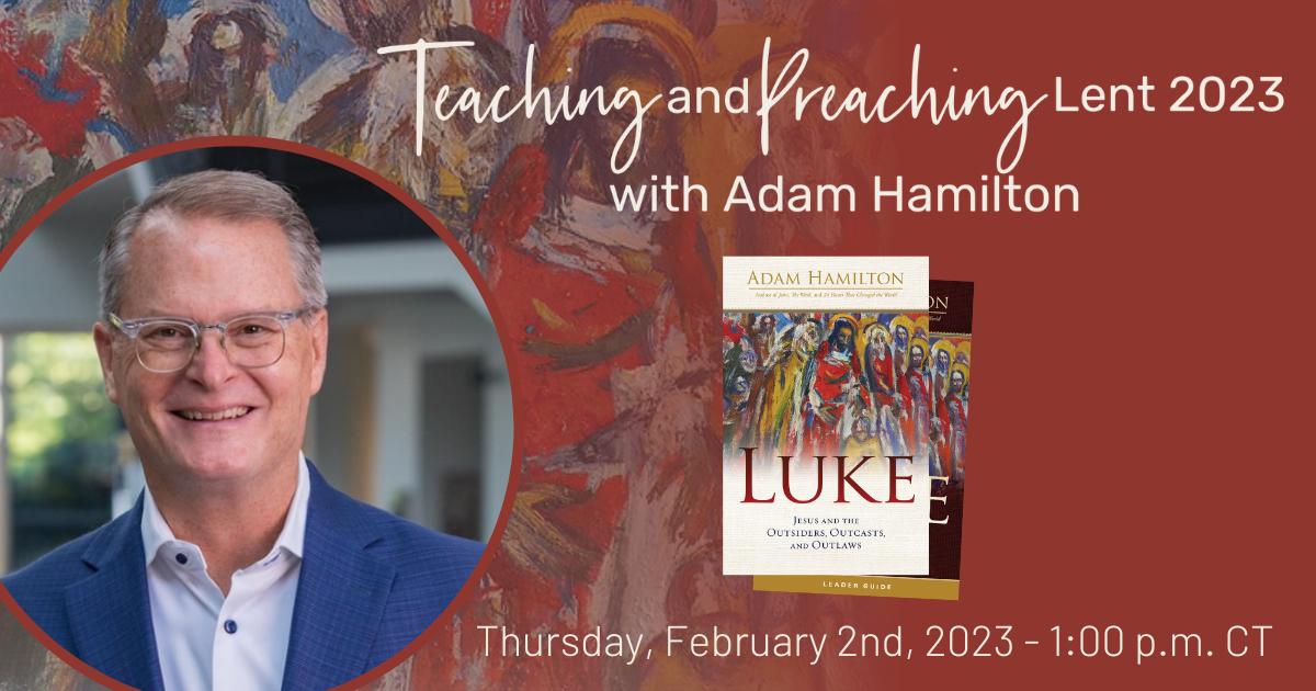 Teaching and Preaching Lent 2023 with Adam Hamilton - Amplify