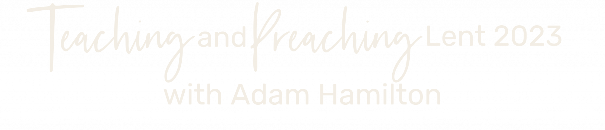 Teaching and Preaching Lent 2023 with Adam Hamilton - Amplify