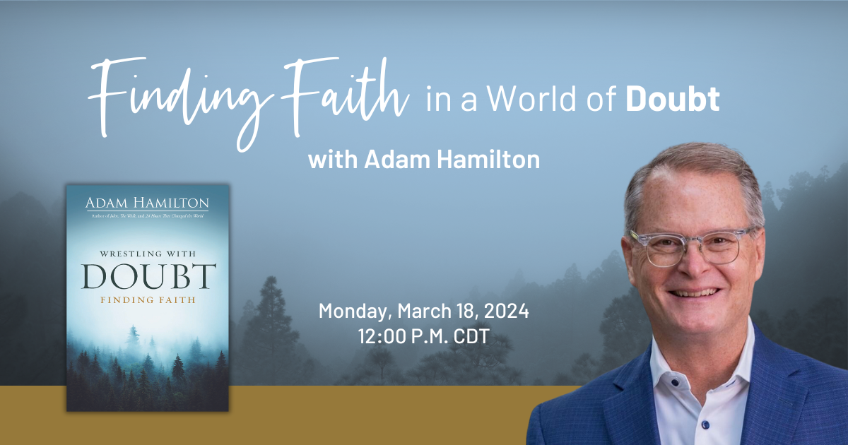 Finding Faith in a World of Doubt with Adam Hamilton - Amplify